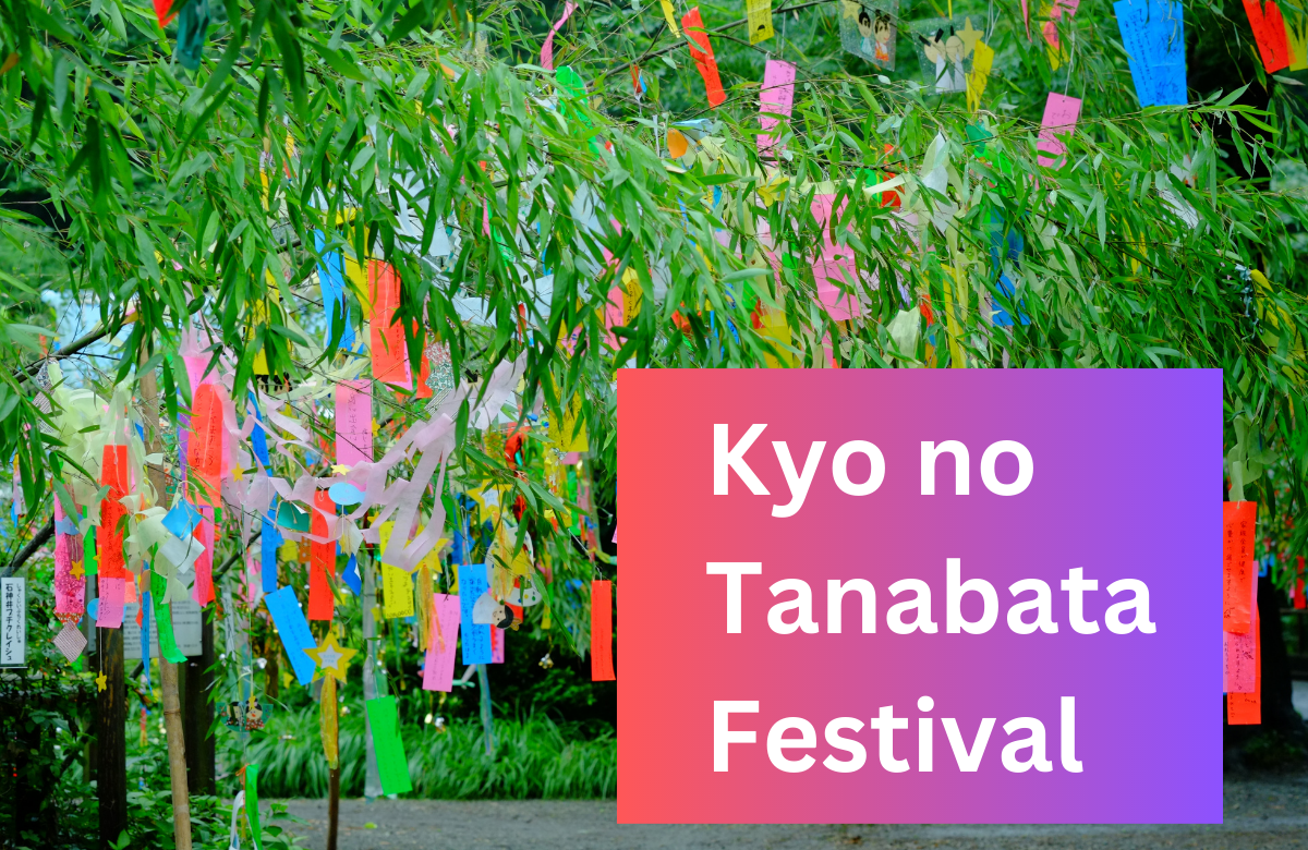 Kyo no Tanabata Festival: A Magical Summer Tradition in Kyoto